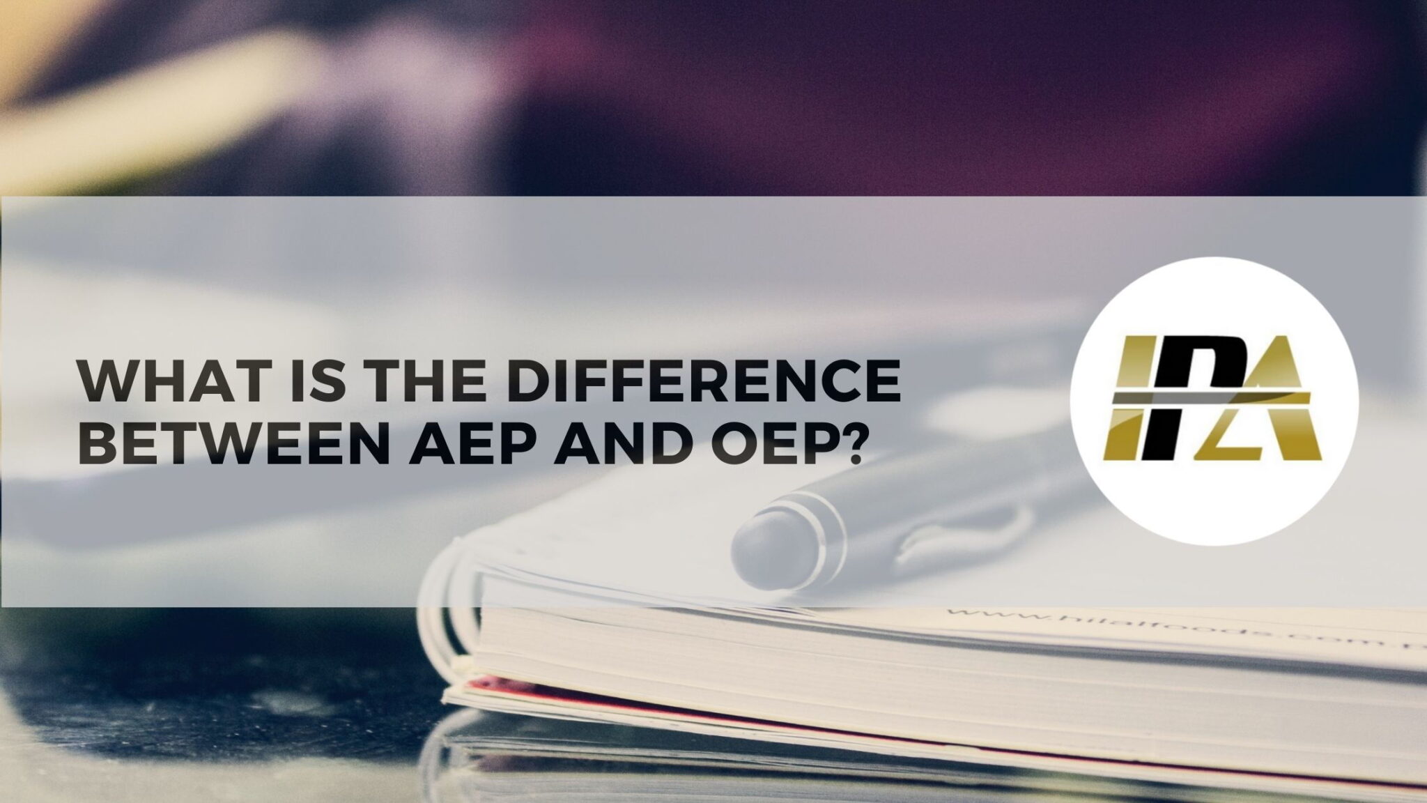 Know the Difference Between AEP and OEP